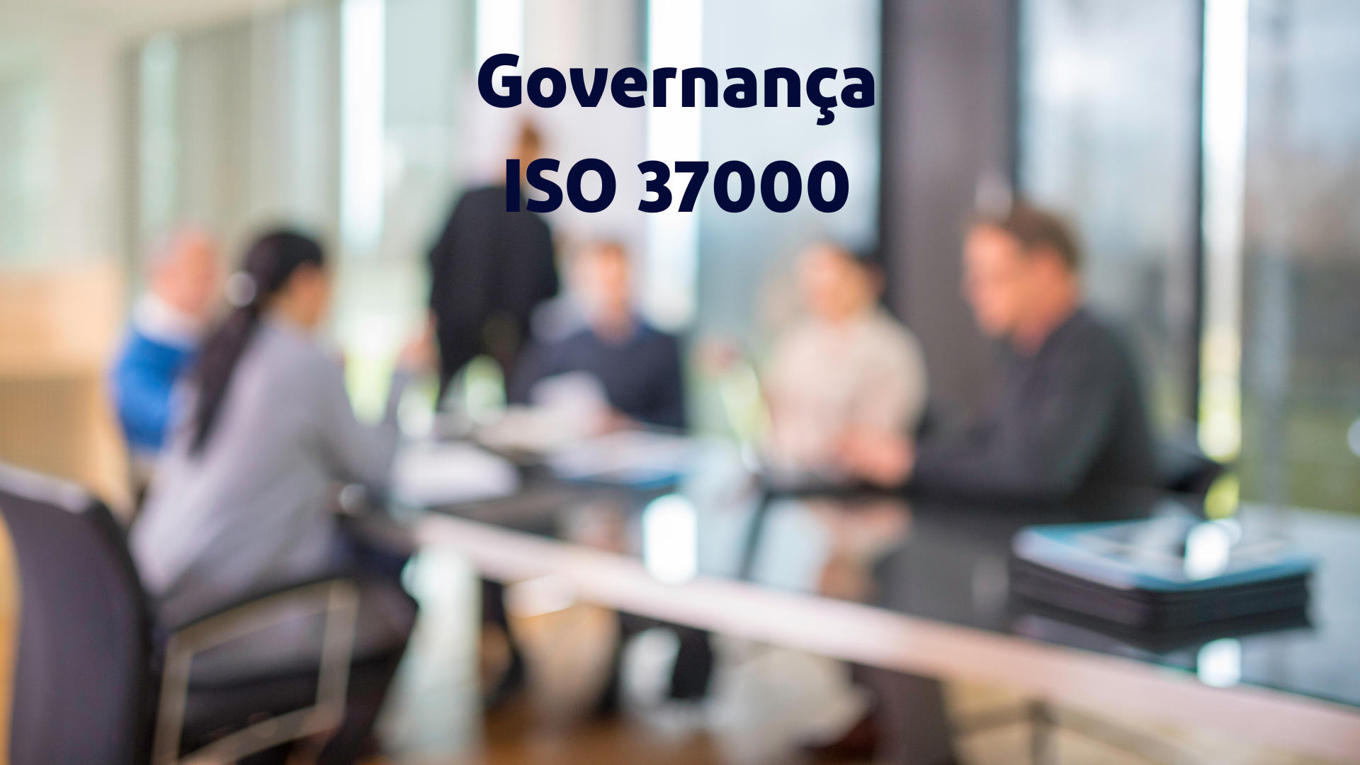 ISO 37000: Governança como Estratégia de Sustentação e Transformação ...